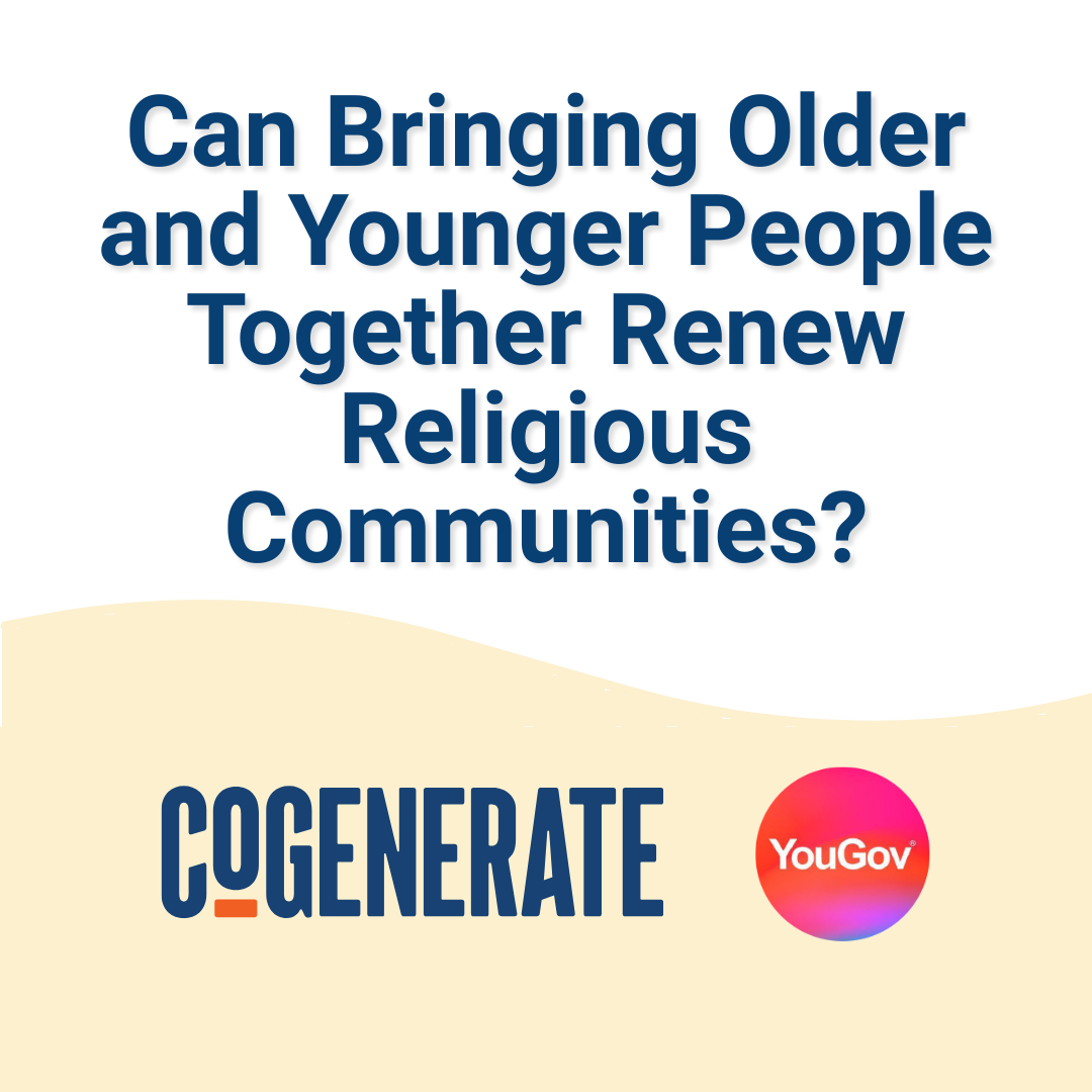 Intergenerational Collaboration to Increase Faith Engagement - CoGenerate